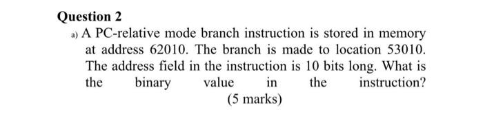 Solved Question 2 a) A PC-relative mode branch instruction | Chegg.com