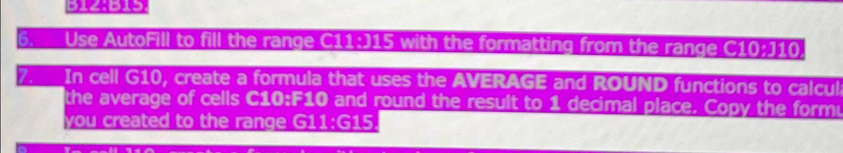 Solved Use Autofill to fill the range C11:J15 ﻿with the | Chegg.com