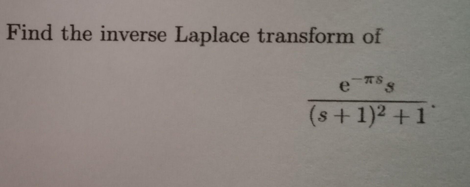 Solved Find the Laplace transform of e−2t(t3+cosπt) for | Chegg.com