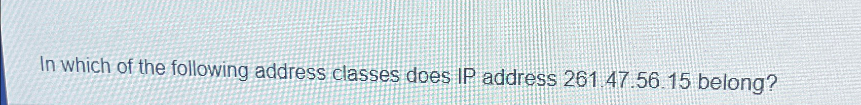 Solved In which of the following address classes does IP | Chegg.com