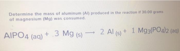 Solved Determine the mass of aluminum (Al) produced in the | Chegg.com