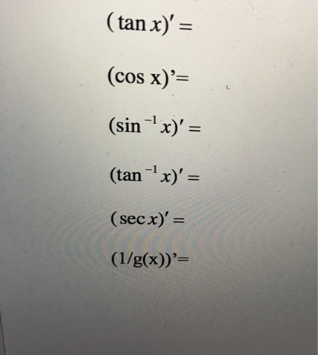 Solved (tan x) = (cos x'= (sin-?x)' = (tan-x)' = (sec x)' = | Chegg.com