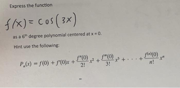 Solved Express the function f(x)=cos(3x) as a 6th degree | Chegg.com