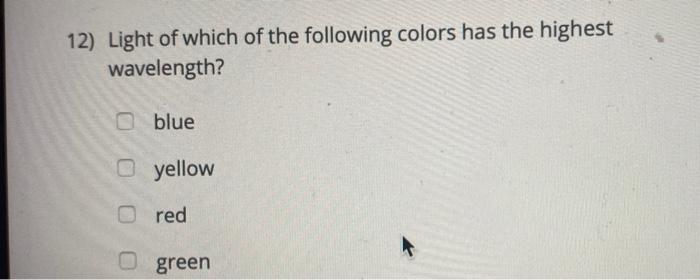 Solved 12) Light of which of the following colors has the | Chegg.com
