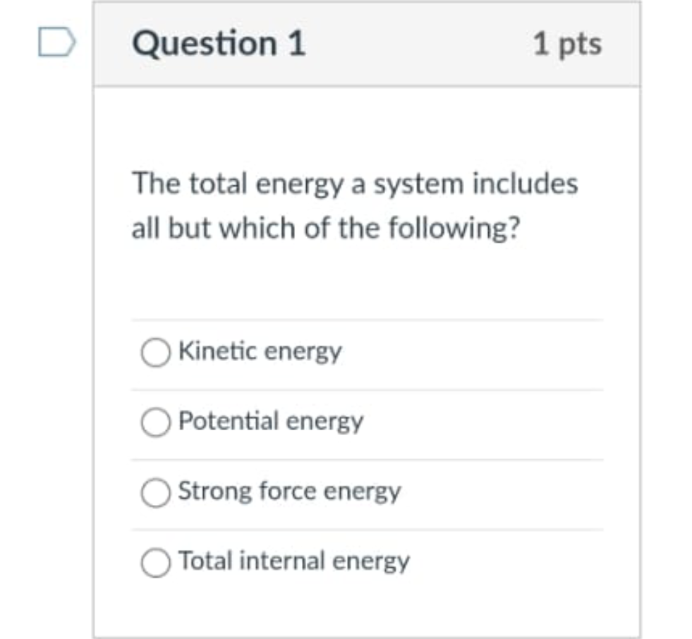 Solved Question 1 1 pts The total energy a system includes | Chegg.com
