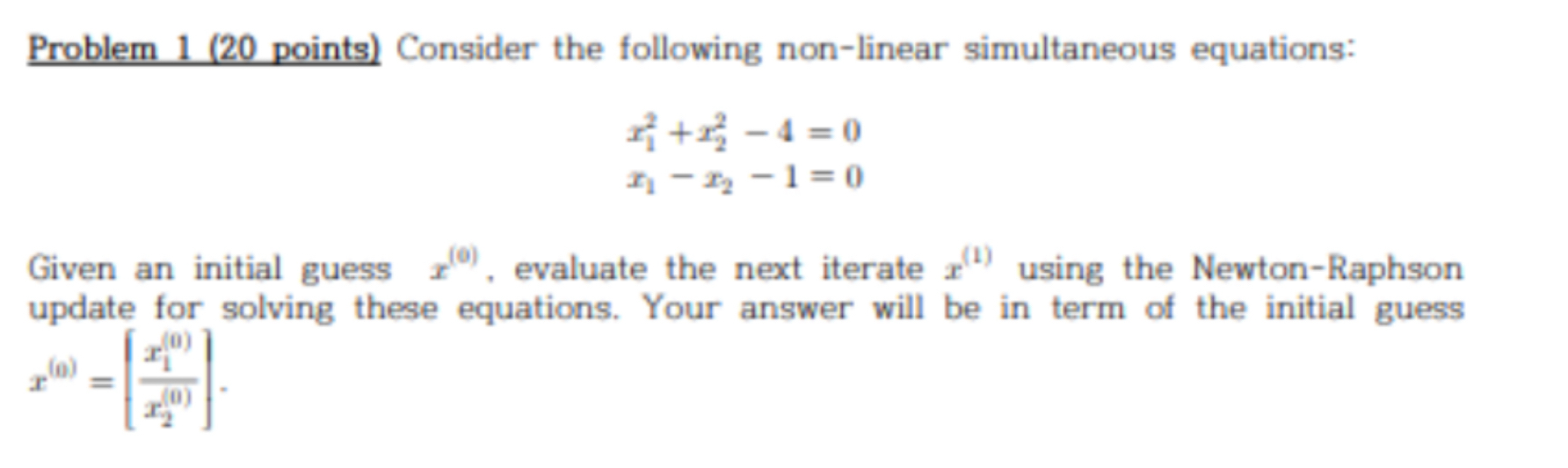 [Solved]: Problem 1 (20 points) Consider the following non-l