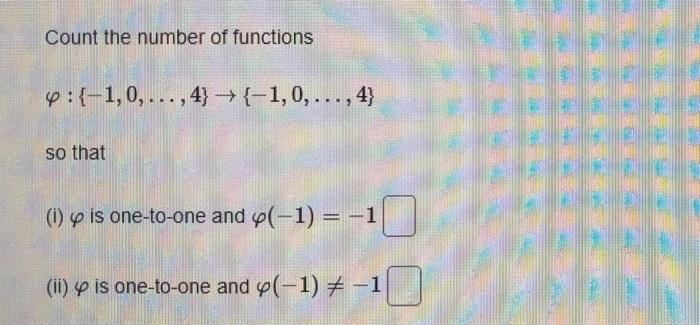 Solved Count the number of functions φ:{−1,0,…,4}→{−1,0,…,4} | Chegg.com