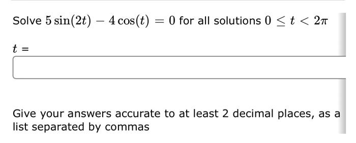 Solved Solve −5sin(x)−2cos(x)=3 for the first 2 positive | Chegg.com