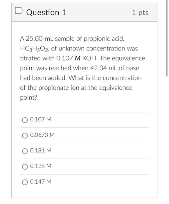Solved Question 1 1pts A 25.00-mL sample of propionic acid, | Chegg.com