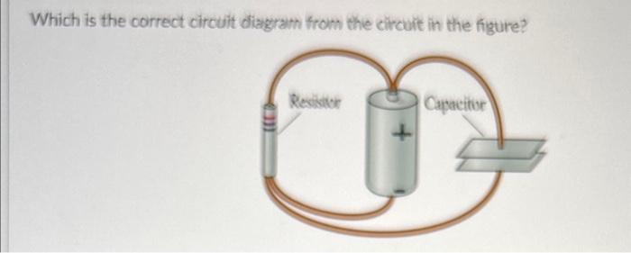Solved Which is the correct circuit diagram from the circuit | Chegg.com