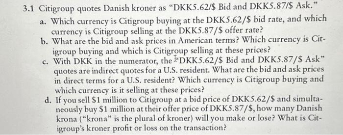 Solved 3.1 Citigroup quotes Danish kroner as "DKK5.62/\$ Bid | Chegg.com