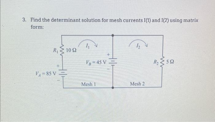 Solved 3. Find the determinant solution for mesh currents | Chegg.com