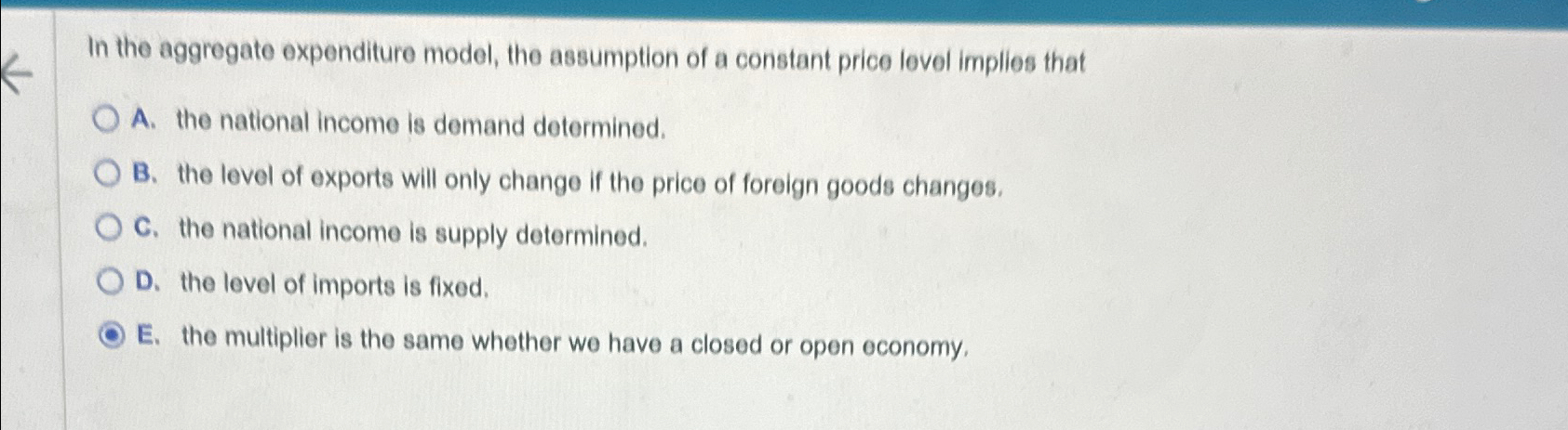 Solved In the aggregate expenditure model, the assumption of | Chegg.com