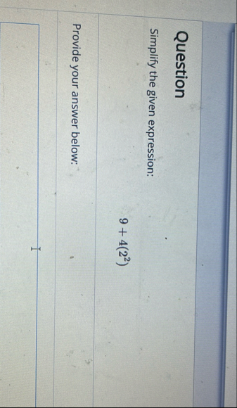 Solved QuestionSimplify the given expression:9 4(22)Provide | Chegg.com