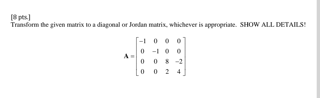 Solved [8 ﻿pts.]Transform the given matrix to a diagonal or | Chegg.com