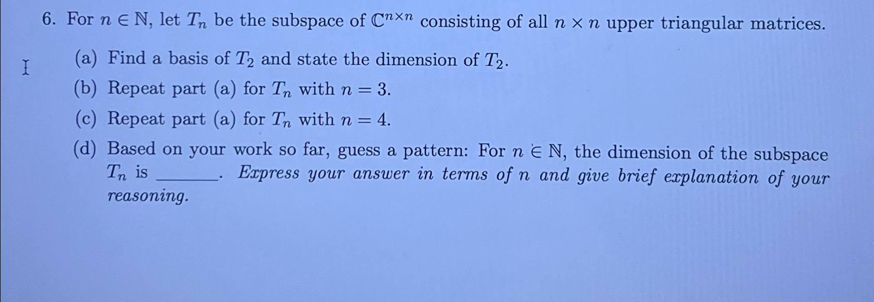 Solved For ninN, let Tn ﻿be the subspace of Cn×n ﻿consisting | Chegg.com