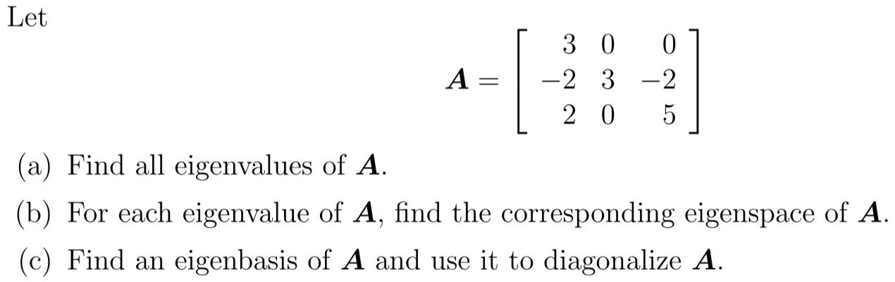 Solved LetA=[300-23-2205](a) ﻿Find all eigenvalues of A.(b) | Chegg.com