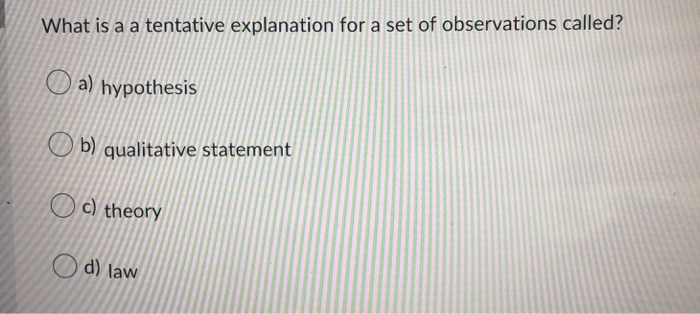 What is a a tentative explanation for a set of | Chegg.com