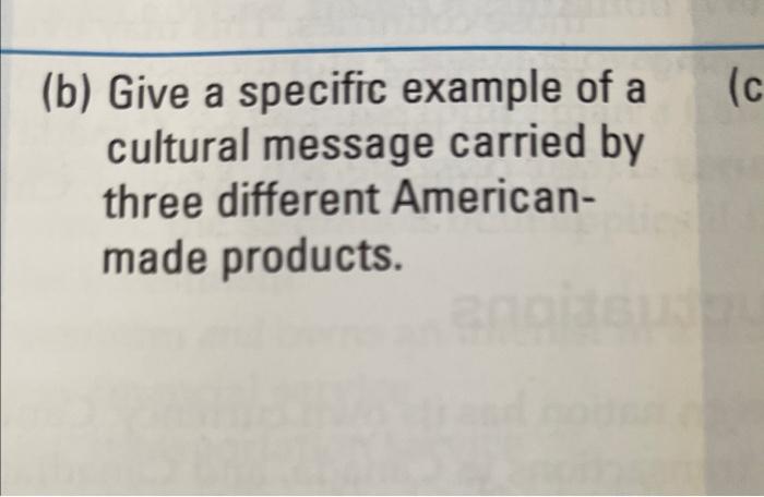 Solved (b) Give a specific example of a cultural message | Chegg.com