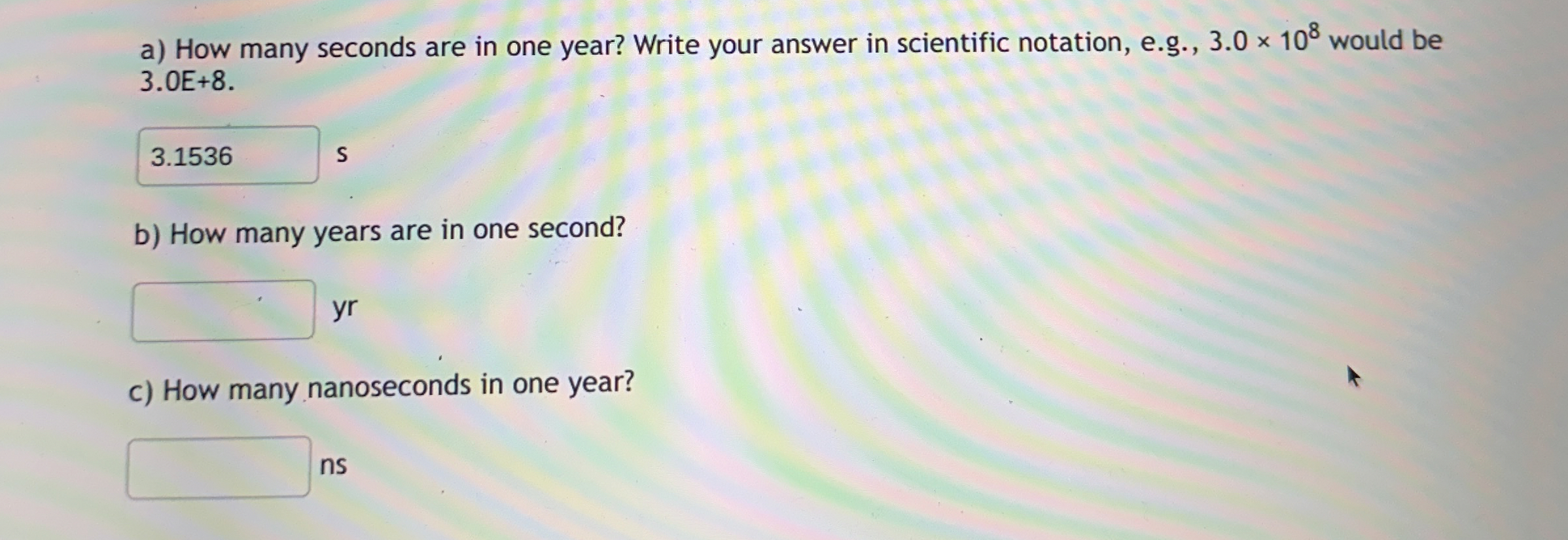 Solved a) ﻿How many seconds are in one year? Write your | Chegg.com