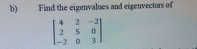 Solved b) ﻿Find the eigenvalues and eigenvectors | Chegg.com