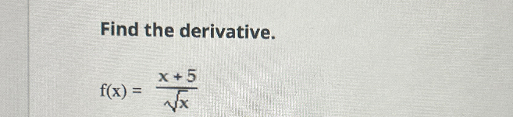 Solved Find the derivative.f(x)=x+5x2 | Chegg.com