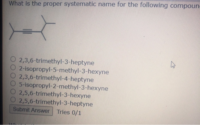 Solved What is the proper systematic name for the following | Chegg.com