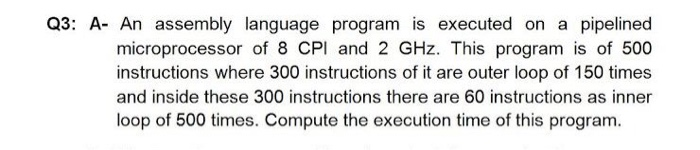 Solved Q3: A- An assembly language program is executed on a | Chegg.com