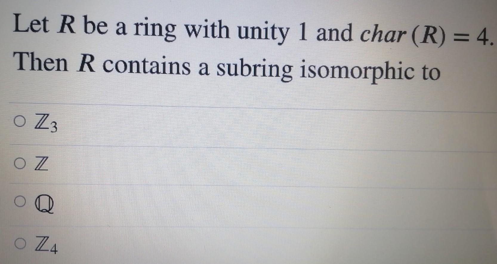Solved Let R be a ring with unity 1 and char (R) = 4. Then R | Chegg.com