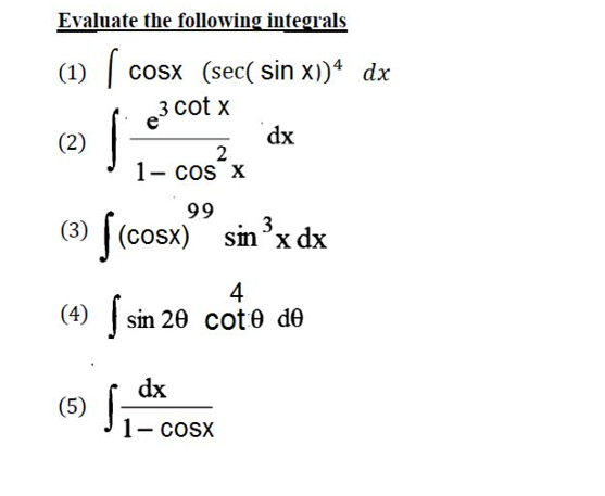 Solved Evaluate the following integrals (1) { cosx (sec( sin | Chegg.com
