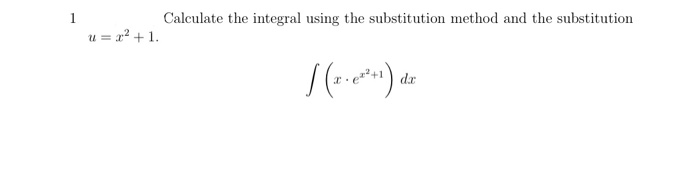 Solved 1 Calculate the integral using the substitution | Chegg.com