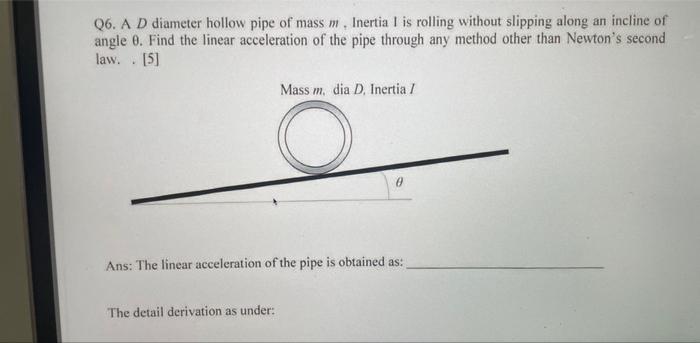 Solved Q6. A D diameter hollow pipe of mass m, Inertia I is | Chegg.com