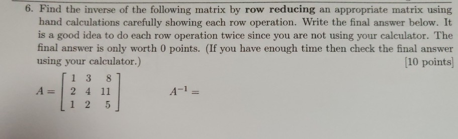 Solved 6. Find the inverse of the following matrix by row | Chegg.com