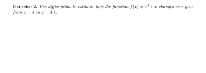 Solved Exercise 2. Use differentials to estimate how the | Chegg.com