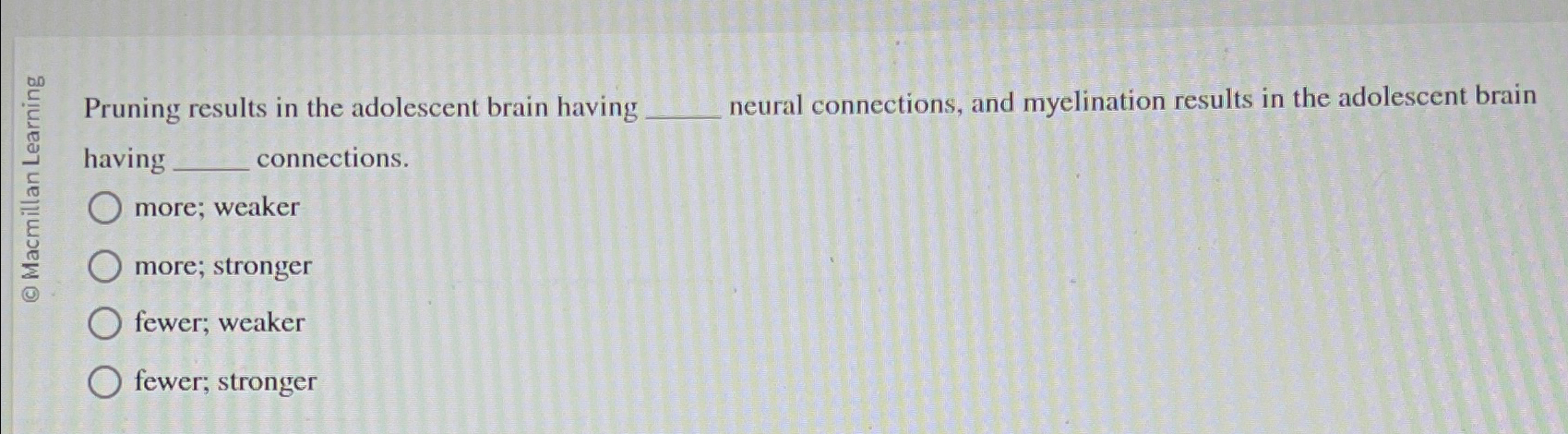 Solved Pruning results in the adolescent brain having | Chegg.com