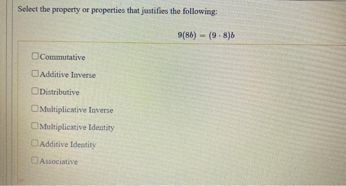Solved Select the property or properties that justifies the | Chegg.com