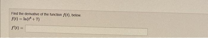 Solved Find the derivative of the function f(t), below. | Chegg.com