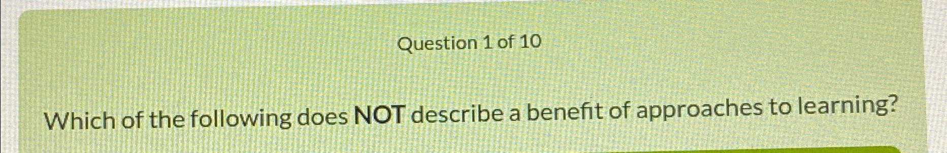 Solved Question 1 ﻿of 10Which of the following does NOT | Chegg.com