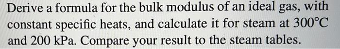 Solved Derive a formula for the bulk modulus of an ideal | Chegg.com