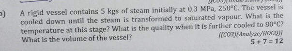 Solved A rigid vessel contains 5kgs ﻿of steam initially at | Chegg.com