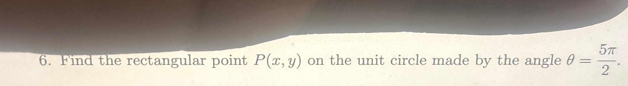 Solved Find the rectangular point P(x,y) ﻿on the unit circle | Chegg.com