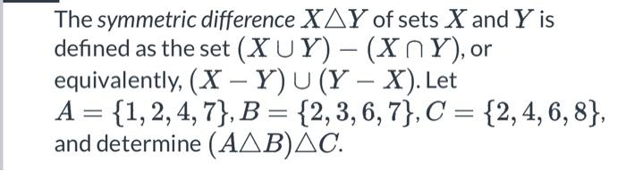 Solved The symmetric difference X Y of sets X and Y is | Chegg.com