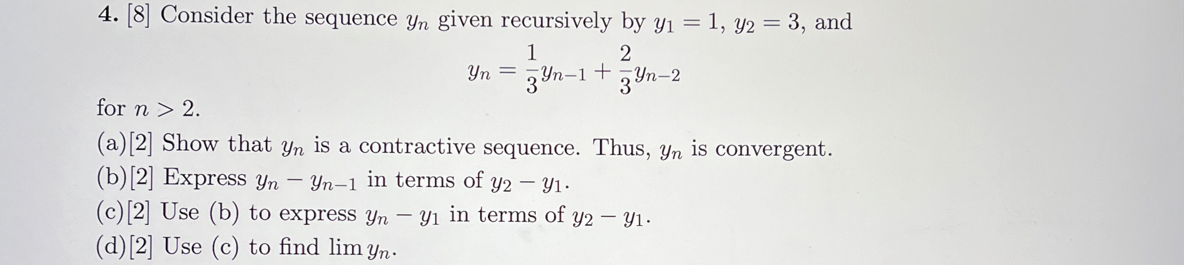 Solved [8] ﻿Consider the sequence yn ﻿given recursively by | Chegg.com