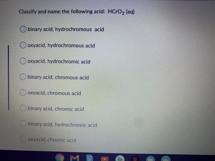 Solved Classify and name the following acid: HCrO2 (aq) | Chegg.com