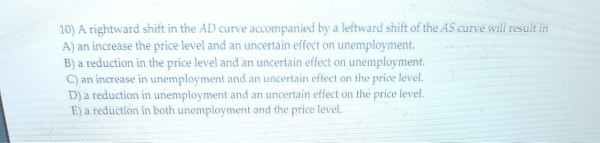 Solved 10) A rightward shift in the AD curve accompanied by | Chegg.com