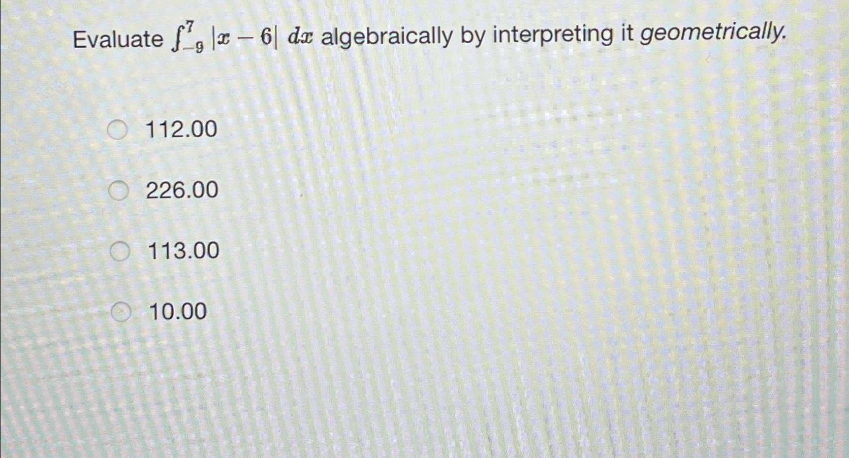 Solved Evaluate ∫-97|x-6|dx ﻿algebraically by interpreting | Chegg.com