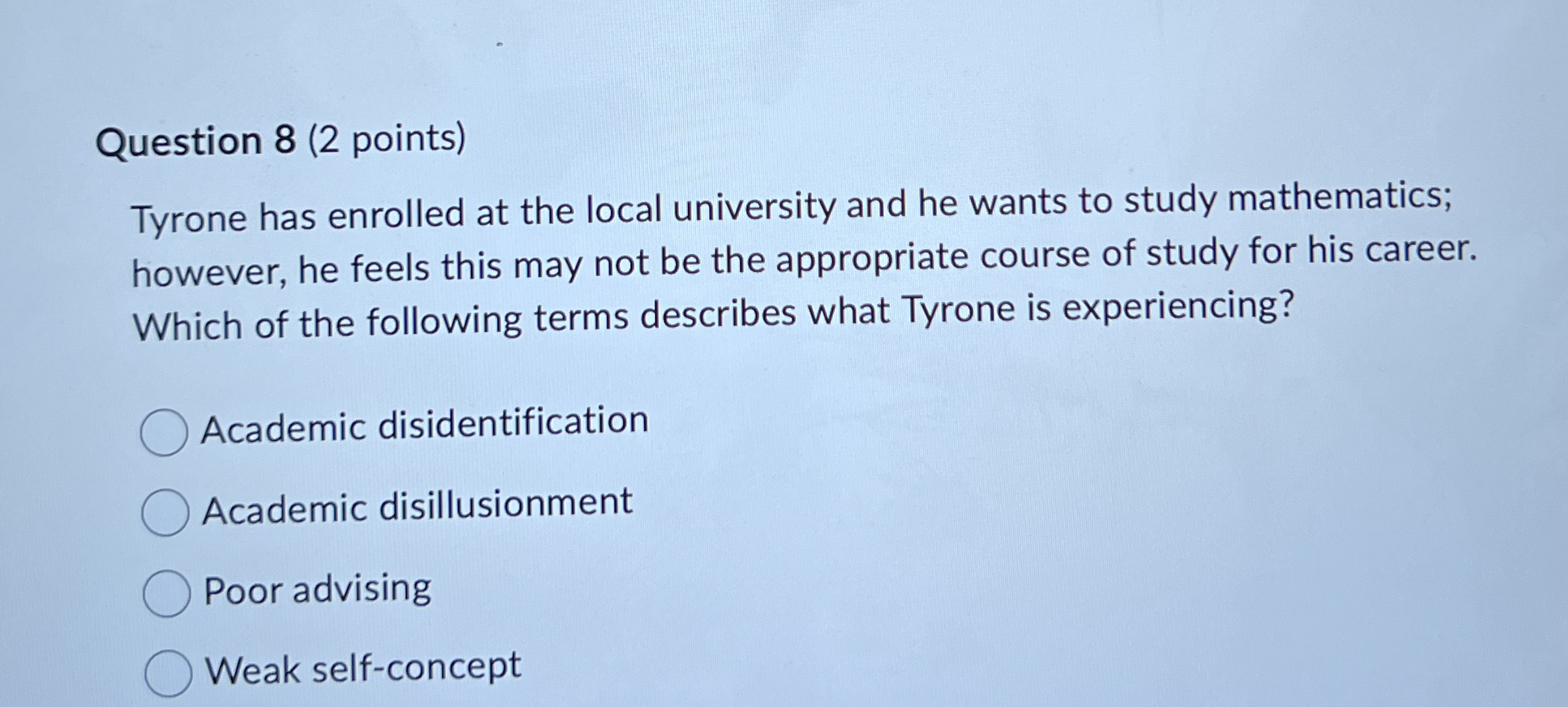 Solved Question 8 (2 ﻿points)Tyrone has enrolled at the | Chegg.com
