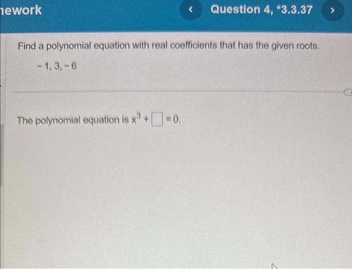 Solved Find a polynomial equation with real coefficients | Chegg.com