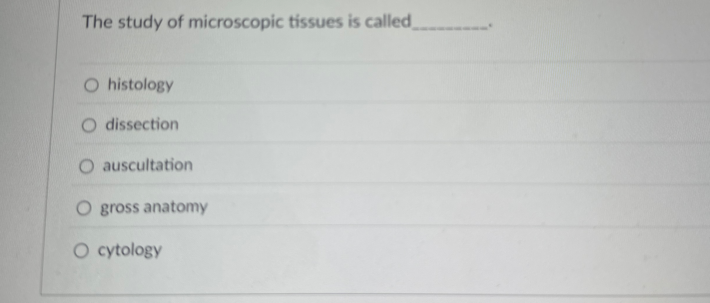 Solved The study of microscopic tissues is | Chegg.com