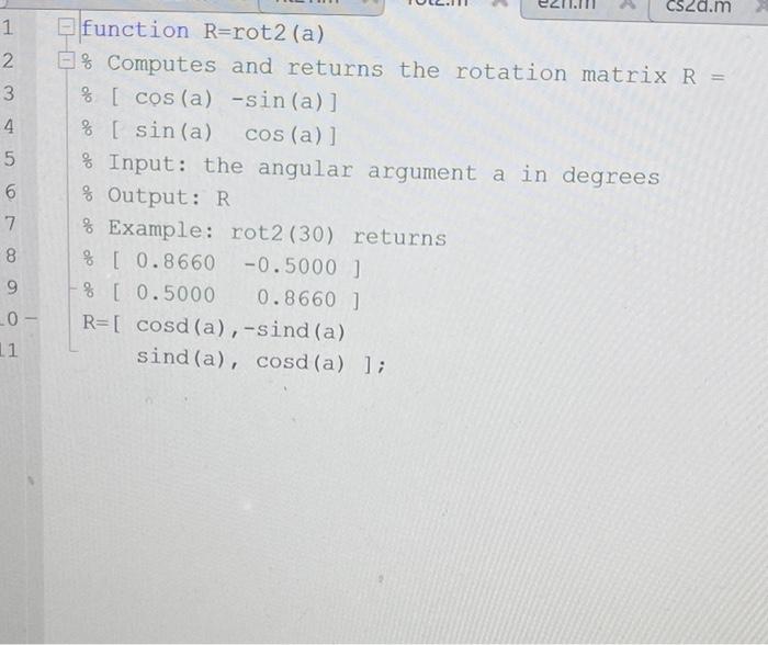 Solved CS2a.m 1 2 3 4. 5 6 7 function R=rot2 (a) E% Computes | Chegg.com
